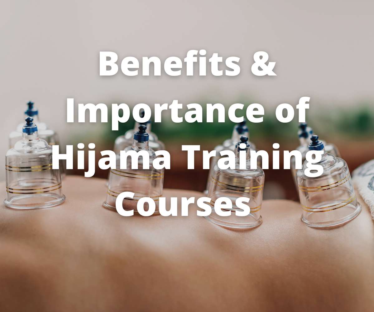 Benefits of Hijama: Importance of Hijama Training Courses | Punnaka